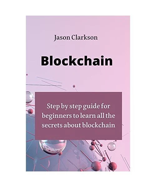 BLOCKCHAIN: STEP BY step guide for beginners to learn all the secrets about bloc EUR 57,68 ...