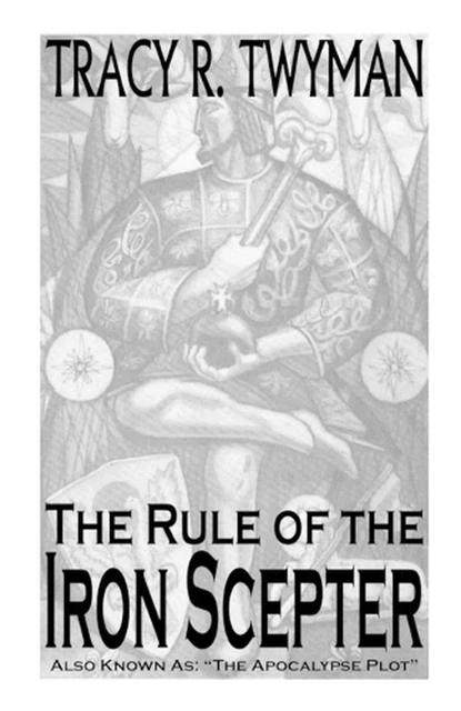 THE RULE OF the Iron Scepter: Also Known As: "The Apocalypse Plot" by ...