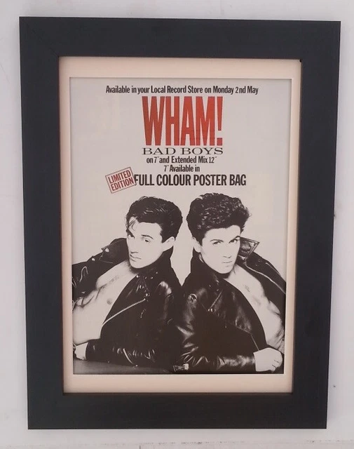 GEORGE MICHAEL*WHAM*BAD BOYS*ORIGINAL*A4*ADVERT*QUALITY*FRAMED*FAST ...
