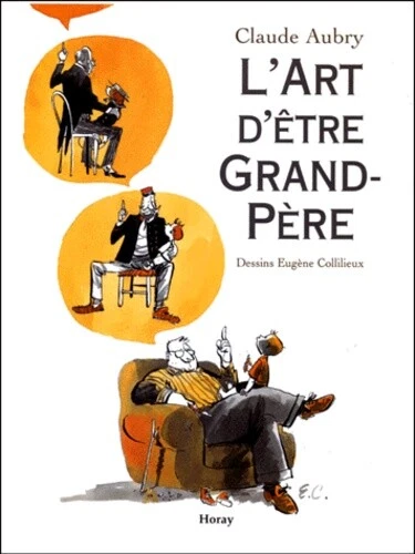 L'ART D'ETRE GRAND-PERE de Claude Aubry et Eugene Collilieux EUR 7,49 ...