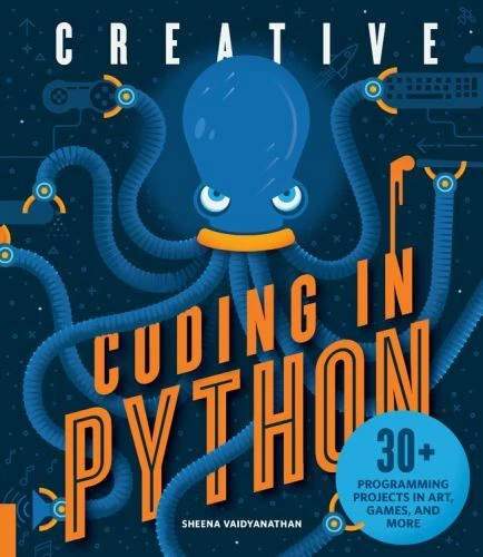 CREATIVE CODING IN Python: 30+ Programming Projects in Art, Games, and ...