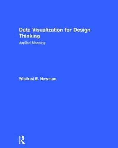 DATA VISUALIZATION FOR Design Thinking: Applied Mapping by Winifred E. Newman EUR 256,00 ...