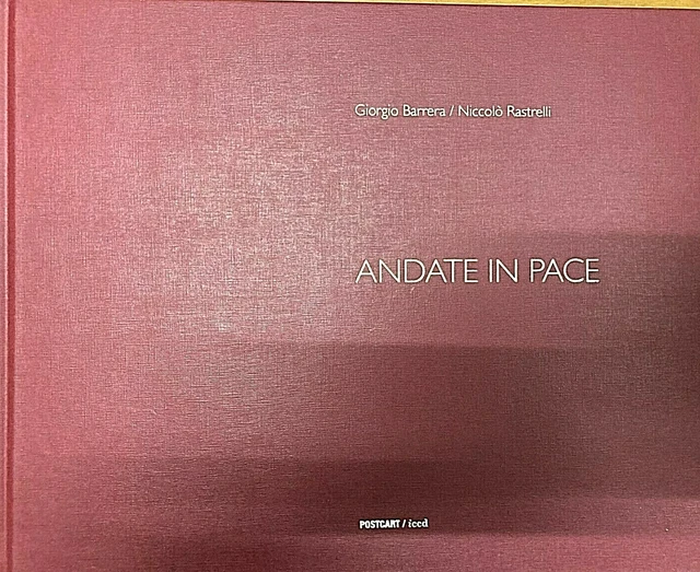 BARRERA GIORGIO; RASTRELLI Niccolò, Andate in pace. Postcart, 2014 EUR 18,00 - PicClick IT