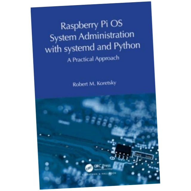 RASPBERRY PI OS System Administration with systemd and Python - Ro...(Paperback) £46.49 ...