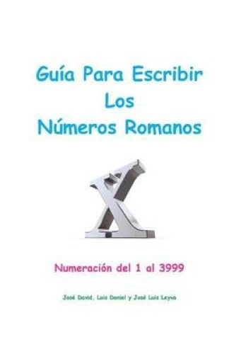 GUÍA PARA ESCRIBIR Los Números Romanos: Numeración del 1 al 3999 [Spanish] EUR 12,35 - PicClick DE