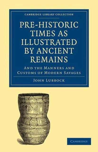 PRE-HISTORIC TIMES AS Illustrated by Ancient Remains, and the Manners ...