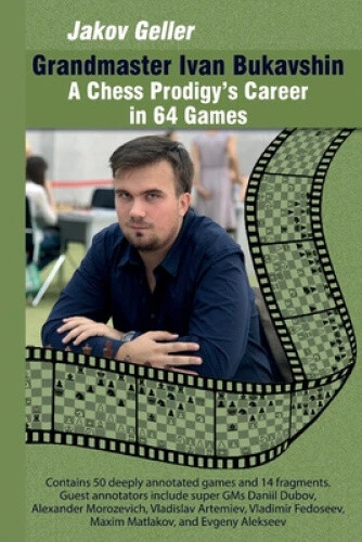 GRANDMASTER IVAN BUKAVSHIN: A Chess Prodigy's Career in 64 Games EUR 30 ...