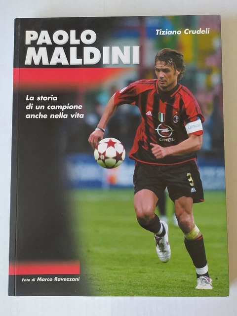 PAOLO MALDINI LA STORIA DI UN CAMPIONE ANCHE NELLA VITA - T.Crudeli EUR ...