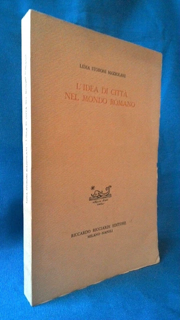 STORONI MAZZOLANI, L'IDEA di città nel mondo romano. Ricciardi 1967 ...