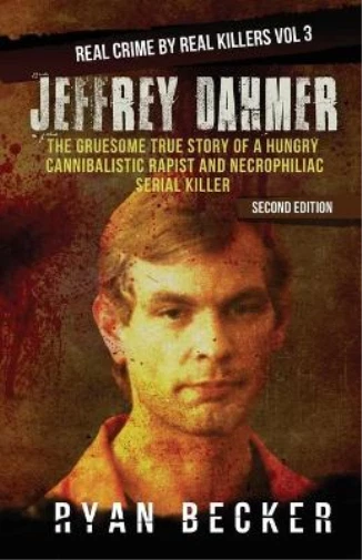 TRUE CRIME SEVEN Ryan Becker Jeffrey Dahmer (Poche) Real Crime by Real ...