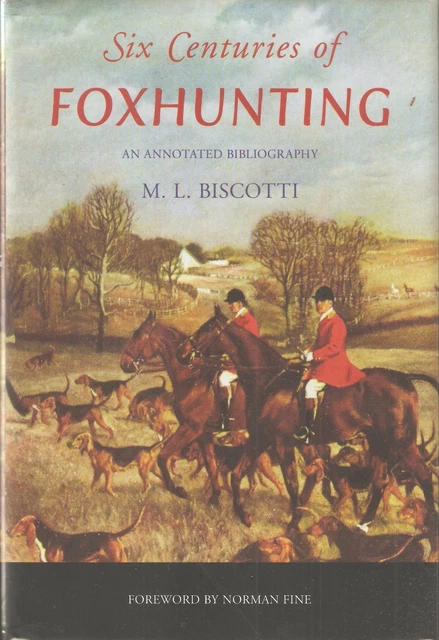 BISCOTTI MATTHEW SIX CENTURIES OF FOXHUNTING AN ANNOTATED BIBLIOGRAPHY ...