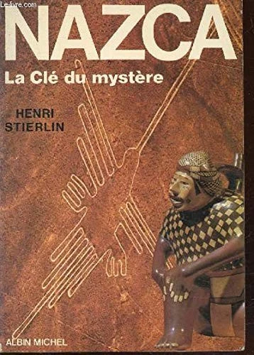 NAZCA, LA CLÉ du mystère - Stierlin, Henri EUR 2,95 - PicClick FR