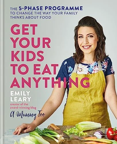 GET YOUR KIDS to Eat Anything: The 5-p..., Leary, Emily £3.61 - PicClick UK
