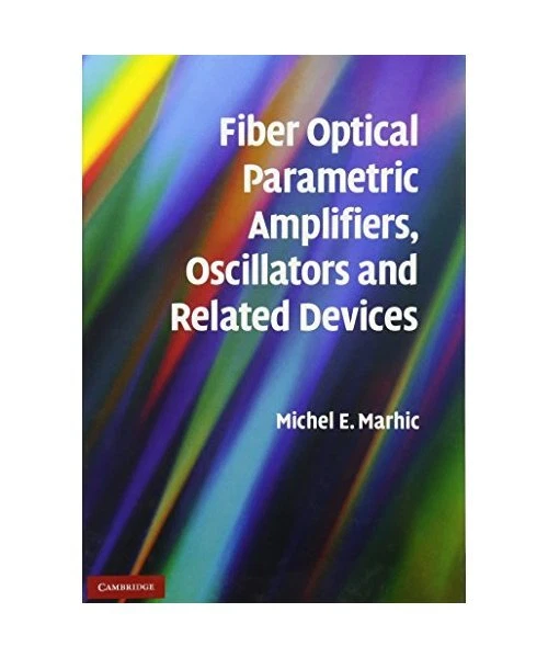 FIBER OPTICAL PARAMETRIC Amplifiers, Oscillators and Related Devices ...
