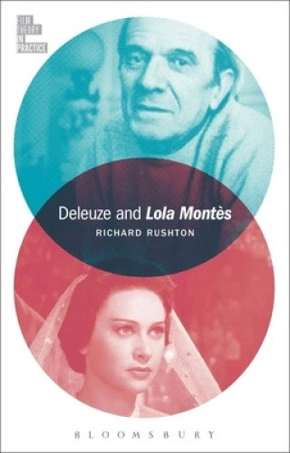 DELEUZE AND LOLA Montes (Film Theory in Practice) by Rushton, Dr ...