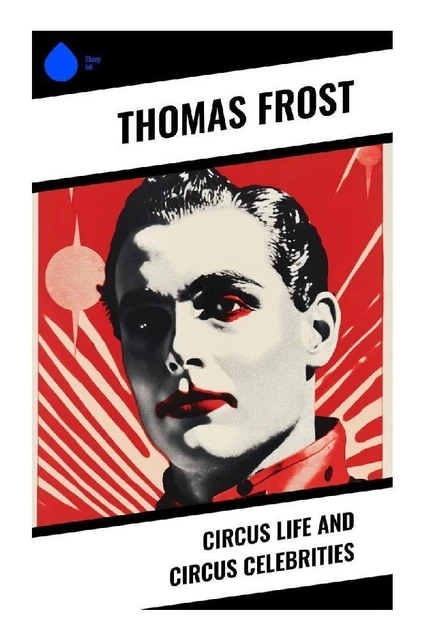 CIRCUS LIFE AND Circus Celebrities | Thomas Frost | Taschenbuch | Englisch EUR 8,50 - PicClick DE