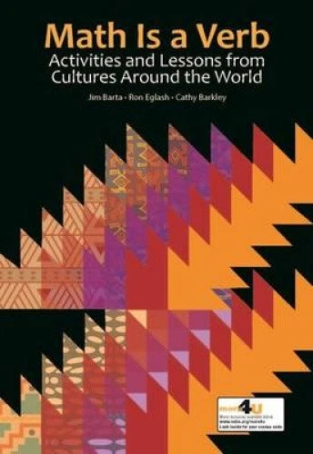 MATH IS A Verb: Activities and Lessons from Cultures Around the World ...