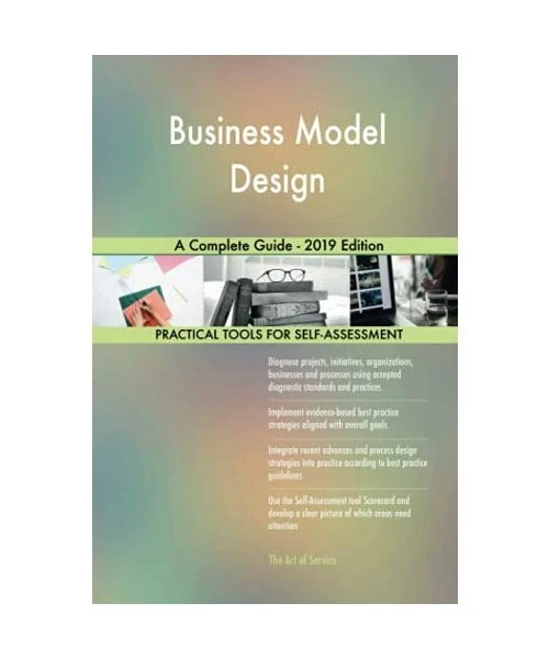 BUSINESS MODEL DESIGN A Complete Guide - 2019 Edition, Gerardus Blokdyk ...
