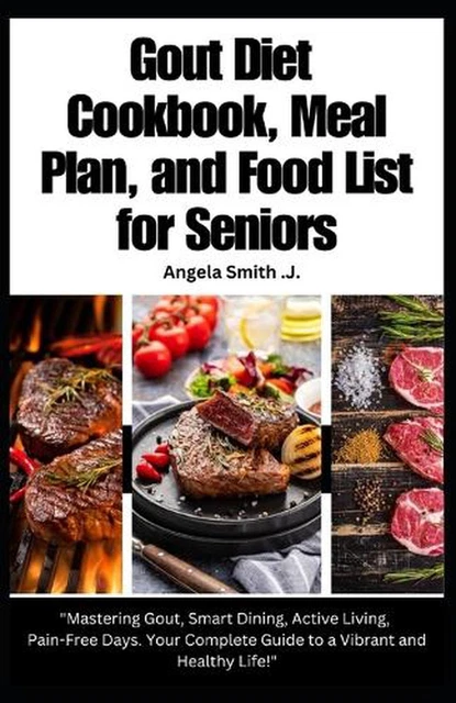 GOUT DIET COOKBOOK, Meal Plan, and Food List For Seniors: "Mastering ...