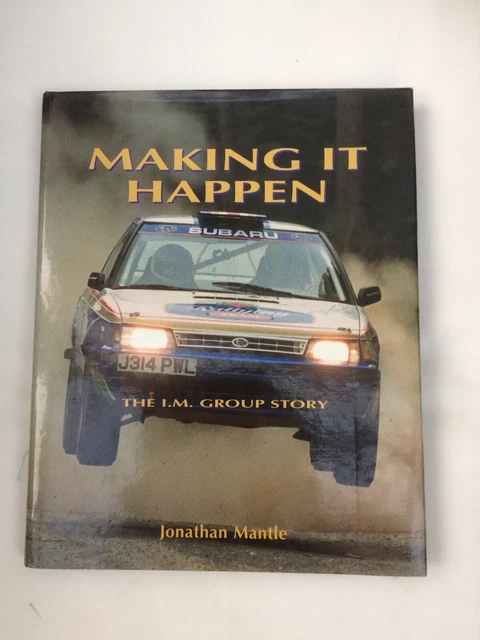 MAKING IT HAPPEN THE I.M.GROUP STORY Jonathan Mantle 2001 1st HB ill ...