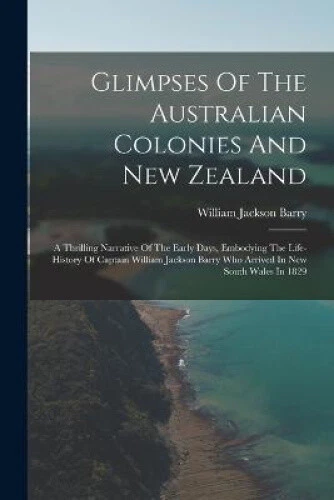 GLIMPSES OF THE Australian Colonies And New Zealand: A Thrilling ...