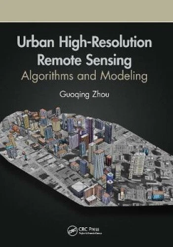 URBAN HIGH-RESOLUTION REMOTE Sensing: Algorithms and Modeling by Zhou ...