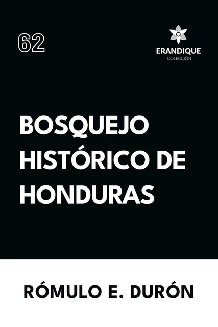 BOSQUEJO HISTÓRICO DE Honduras | Rómulo E Durón | Taschenbuch ...