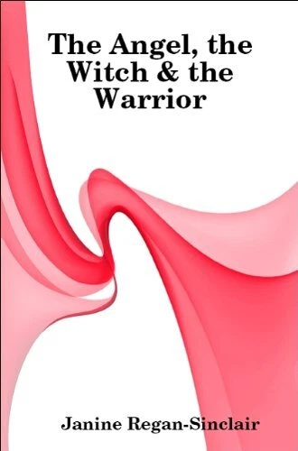 THE ANGEL, THE Witch and the Warrior,Janine Regan-Sinclair £3.83 ...