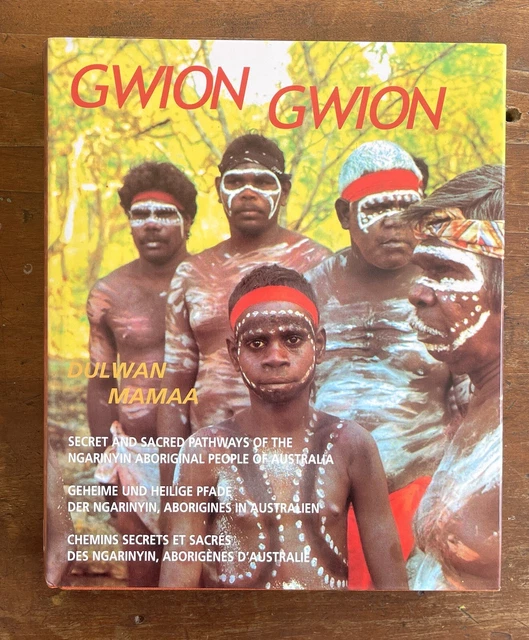 GWION GWION DULWAN Mamaa: Secret & Sacred Pathways/Ngarinyin Aborigines ...
