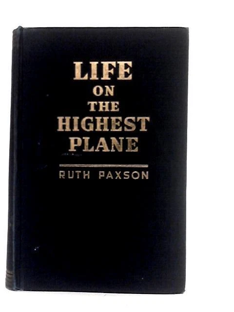 LIFE ON THE Highest Plane: A Study Vol.I (Ruth Paxson - 1928) (ID:43336 ...