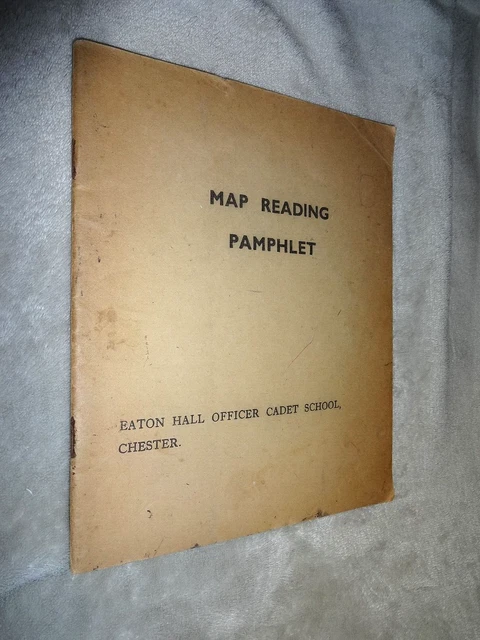 MAP READING PAMPHLET. Eaton Hall Officer Cadet School, Chester. 1952 ...