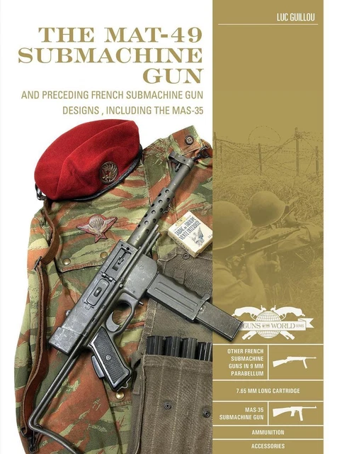 THE MAT-49 SUBMACHINE Gun: And Preceding French Submachine Gun Designs ...