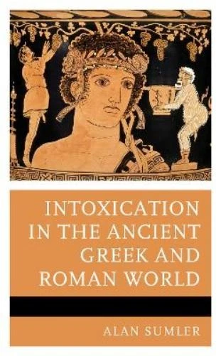 ALAN SUMLER INTOXICATION in the Ancient Greek and Roman World (Relié ...