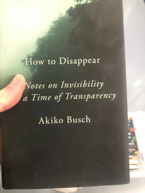 HOW TO DISAPPEAR: Notes on Invisibility in Time of Transparency Akiko ...