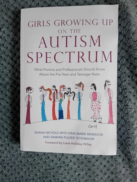 GIRLS GROWING UP on the Autism Spectrum: What Parents and Professionals ...