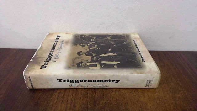 TRIGGERNOMETRY A GALLERY of Gunfighters, Cunningham, Eugene, Barn £10. ...