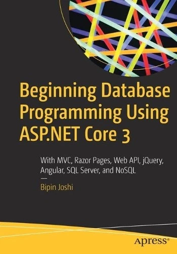 BEGINNING DATABASE PROGRAMMING Using ASP.NET Core 3: With MVC, R £44.99 - PicClick UK