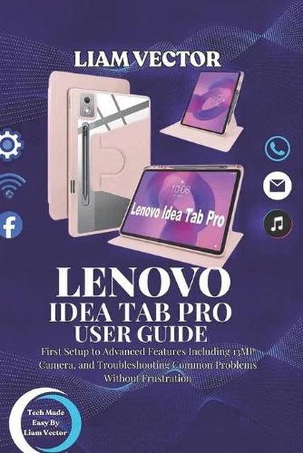 LENOVO IDEA TAB Pro User Guide: First Setup to Advanced Features ...