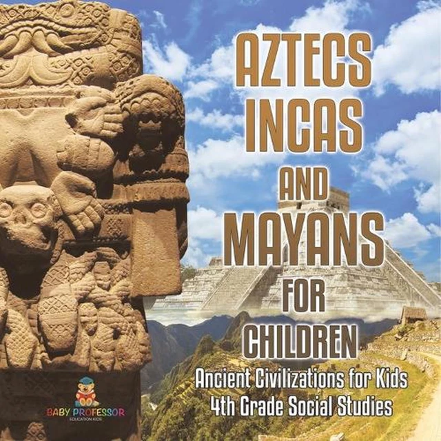 AZTECS, INCAS, AND Mayans for Children Ancient Civilizations for Kids ...