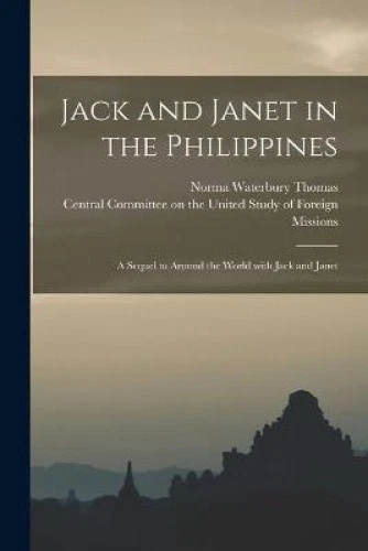 JACK AND JANET in the Philippines: a Sequel to Around the World With ...