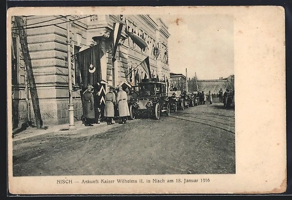 NISCH, ANKUNFT VON Kaiser Wilhelm II. am 18. Januar 1916, Ansichtskarte ...