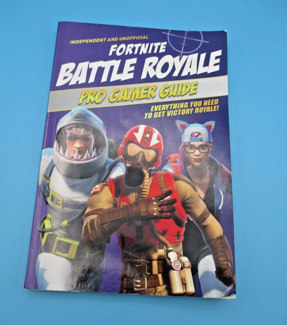 FORTNITE BATTLE ROYALE Pro Gamer Guide Independent & Unofficial $11.17 ...