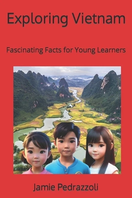 EXPLORING VIETNAM: FASCINATING Facts for Young Learners by Jamie ... EXPLORING VIETNAM: FASCINATING Facts for Young Learners by Jamie ...
