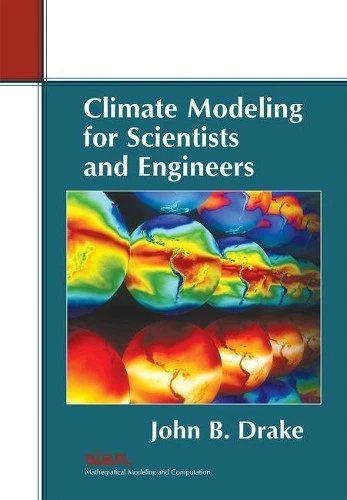 JOHN B. DRAKE Climate Modeling for Scientists and Engineers (Poche) EUR ...