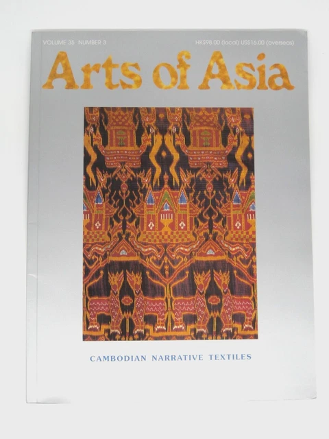 ARTS OF ASIA Magazine 2005 May- June Vol 35 No 3 Cambodian Textiles ...