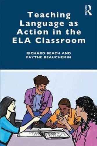 TEACHING LANGUAGE AS Action in the ELA Classroom by Beach, Richard EUR ...