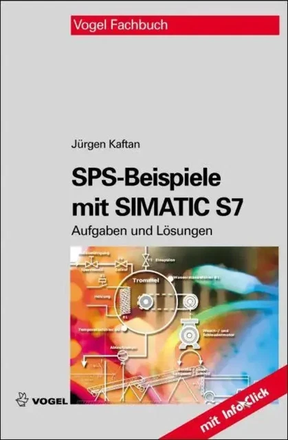 SPS-BEISPIELE MIT SIMATIC S7 | Aufgaben und Lösungen | Jürgen Kaftan ...