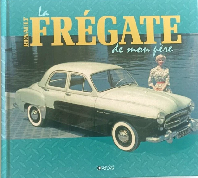 LA Renault Fregate De Mon Père - Edition Atlas 2012 - EUR 11,90 ...