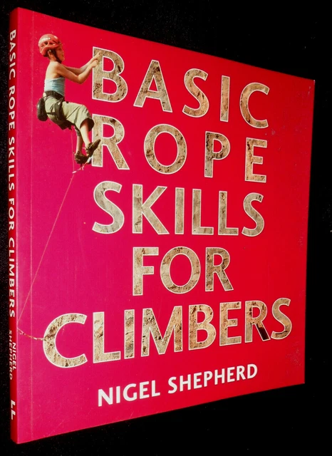 BASIC ROPE SKILLS for Climbers by Nigel Shepherd (Paperback, 2009) $22. ...