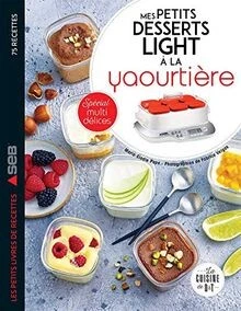 MES PETITS DESSERTS light à la yaourtière: Spécial multidé... | Livre ...